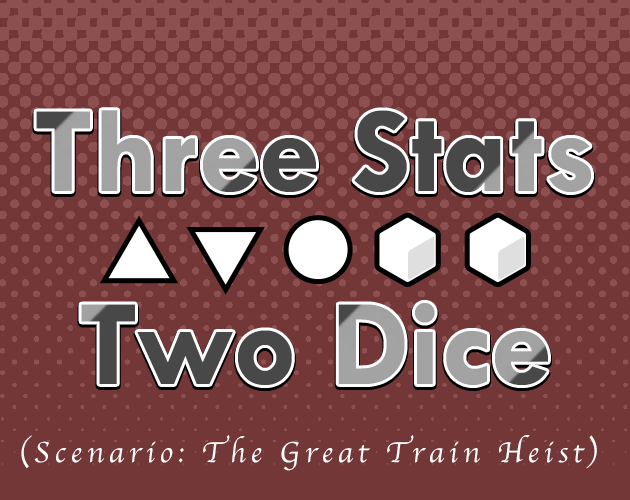3 Stats 2 Dice (PNP Game - 'The Great Heist' Scenario) by Hexblue