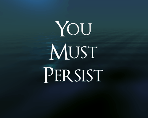 You Must Persist by Fraytoria