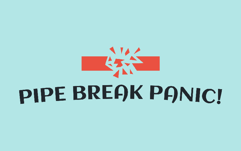Pipe Break Panic! by AntiCebo