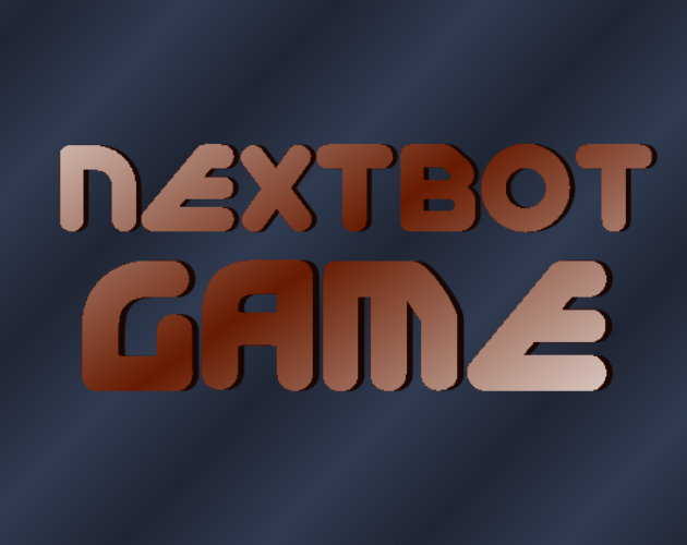 NEXTBOT Game by VINOGRZ
