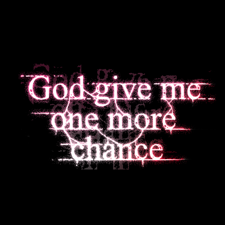 God give me one more chance by Frostgott