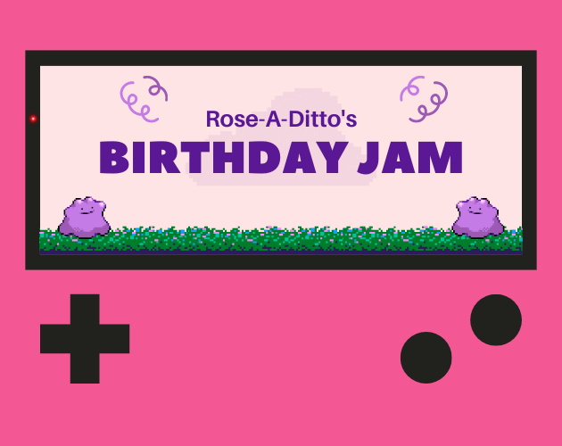 Rose-A-Ditto's BIRTHDAY JAM - itch.io