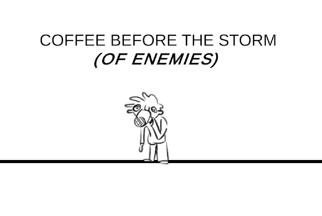 Coffee before the storm (of enemies) by PotplantWithANose