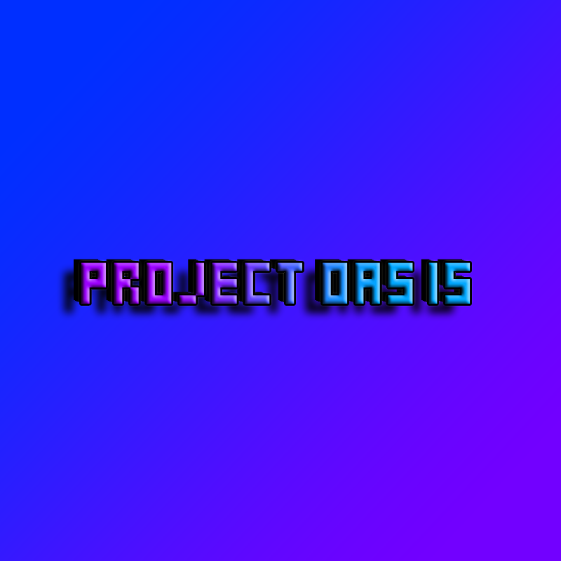 Project OASIS by Z3N1THGT