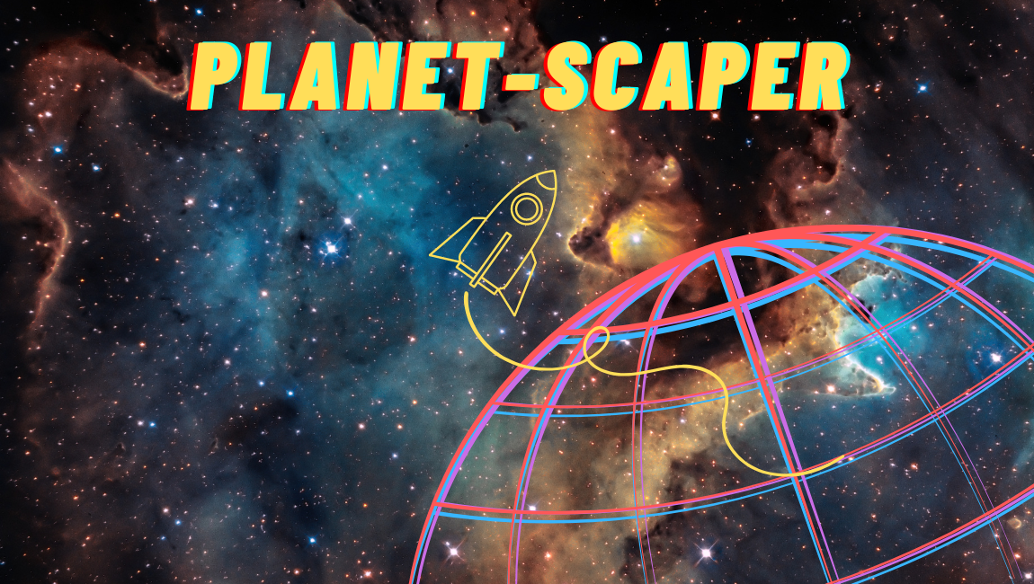 PLANETSCAPER by byte_sized PLANETSCAPER by byte_sized