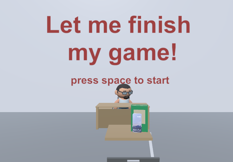 Let Me Finish My Game! by ThaBigA