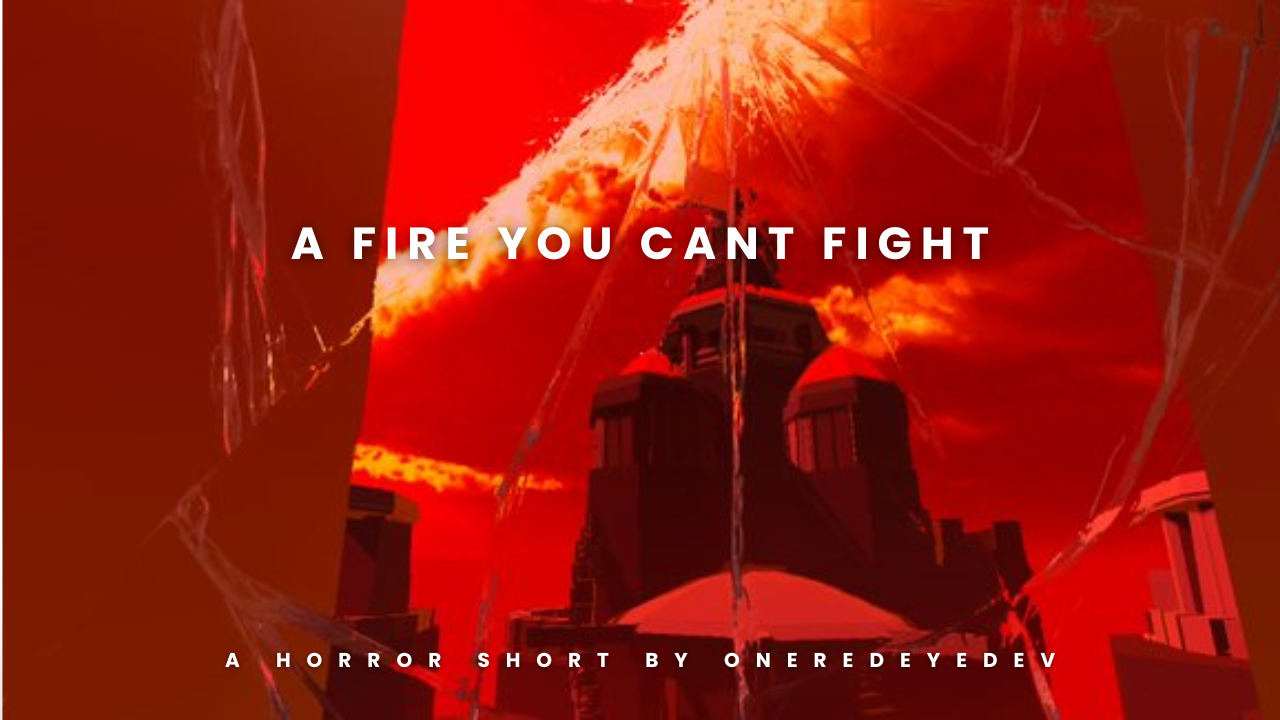 A Fire You Cant Fight By Oneredeyedev