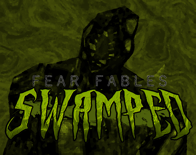 FEAR FABLES: SWAMPED by GlitchedLizard