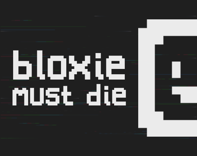 Bloxie Must Die by Harsh