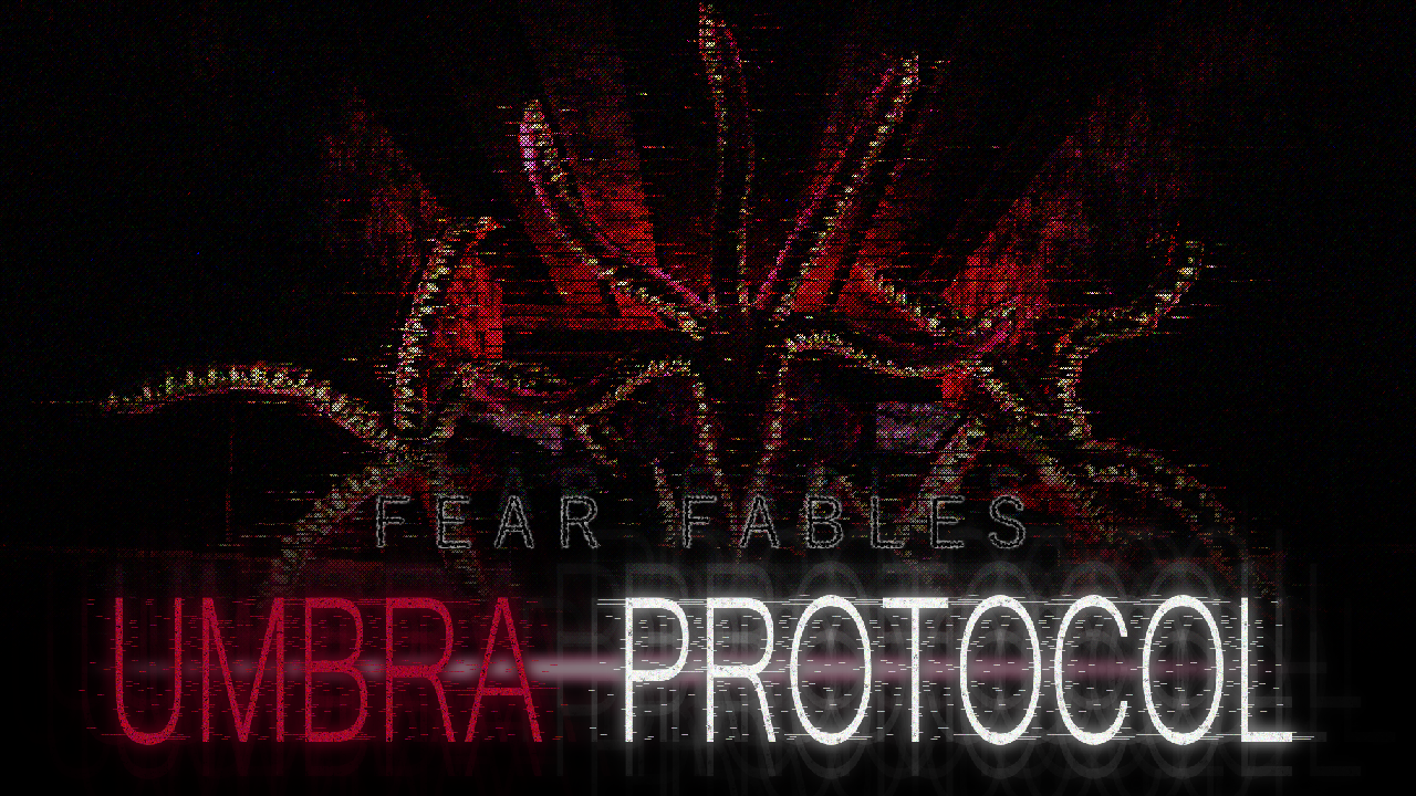 FEAR FABLES: UMBRA PROTOCOL ANNOUNCEMENT - itch.io