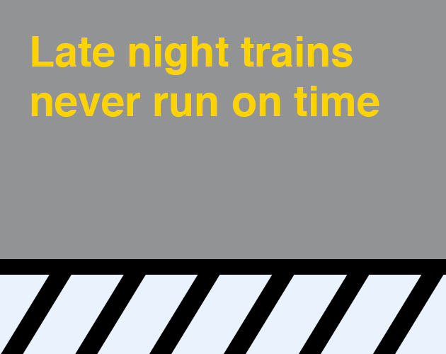 Late Night Trains Never Run On Time by Ryan Giglio