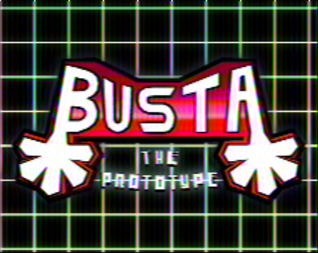 BUSTA: THE PROTOTYPE by W!ll!am