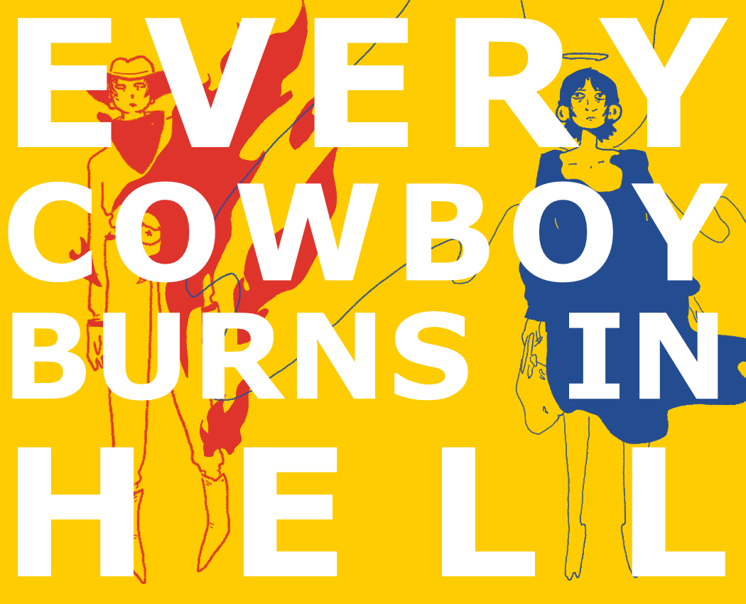 EVERY COWBOY BURNS IN HELL by ahcoffeebeans