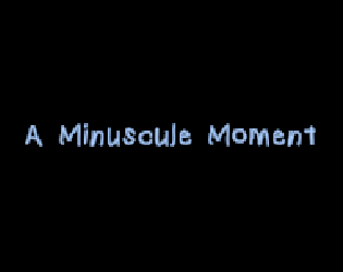 A Minuscule Moment By Badplanet