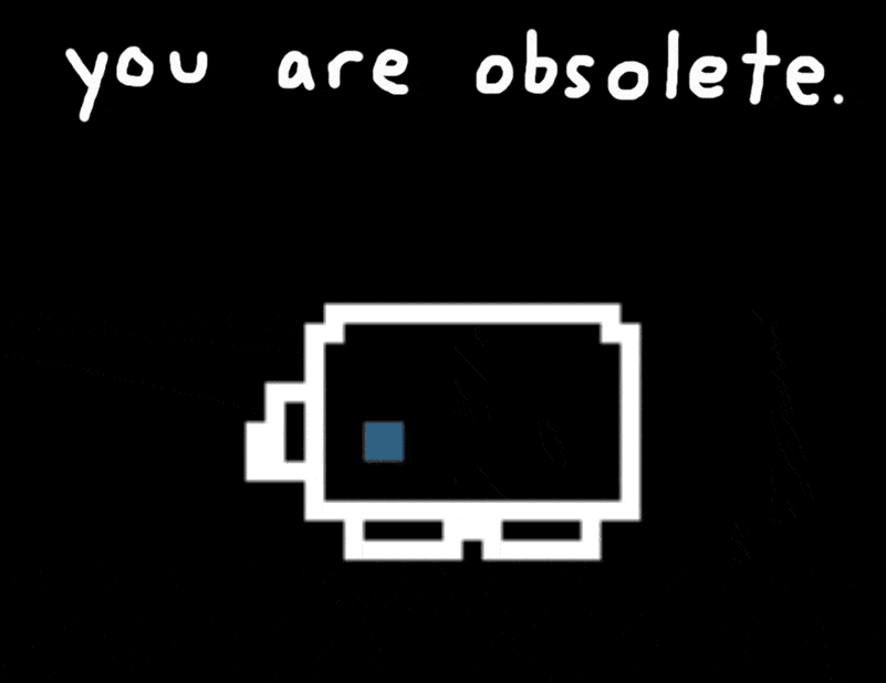 You Are Obsolete. by SiGuy