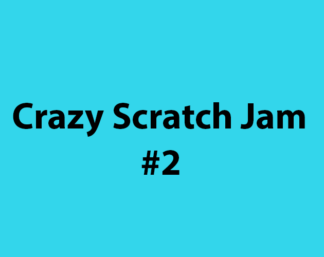 Crazy Scratch Jam #2 - itch.io