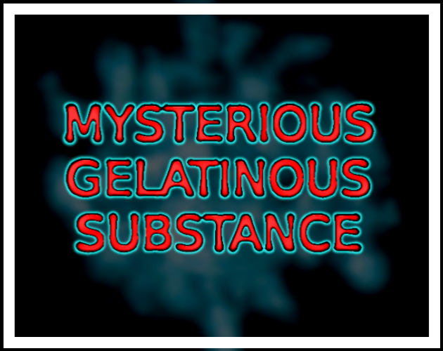 Mysterious Gelatinous Substance by Rigettarigettatori