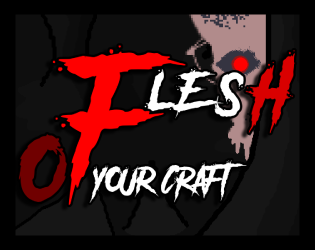 FLESH OF YOUR CRAFT 1 by ItsMeDevRoland for SCREAM JAM 2024 - itch.io