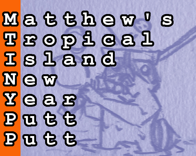 Matthew's Tropical Island New Year Putt Putt by Raccoon Formality