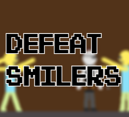 Defeat Smilers (Back on Itch.io) by Winter
