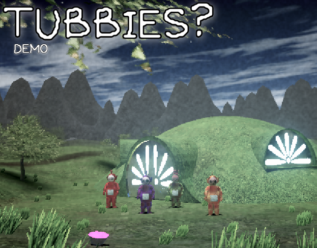 Tubbies? (Demo) by Korben Dev