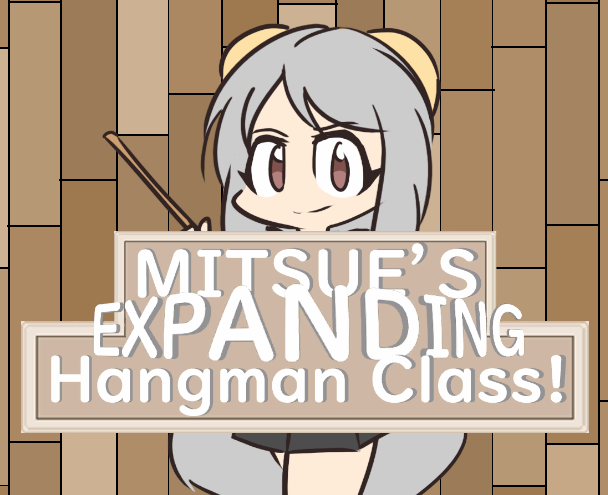 Mitsue's Expanding Hangman Class! by Yaffy