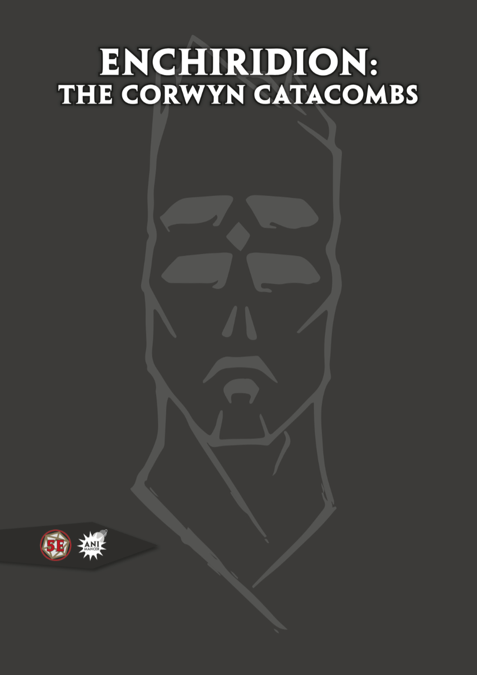 Enchiridion: The Corwyn Catacombs (5E) by Animancer