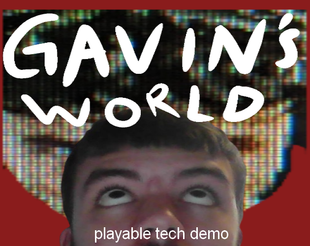 Gavin's World: Tech Demo by Gavin Tyler