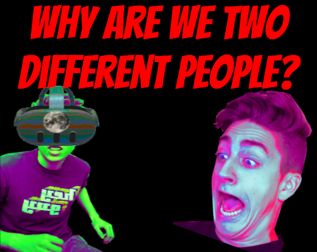 Why Are We Two Different People? by ras_gamedev