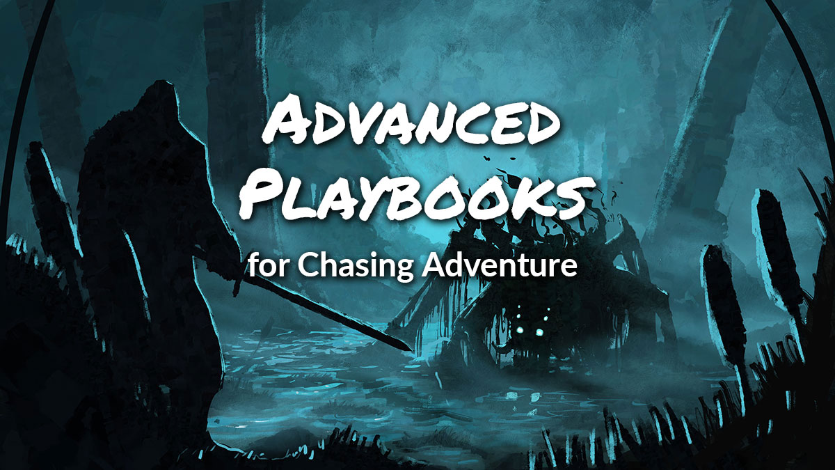 Advanced Playbooks for Chasing Adventure by PrimarchtheMage