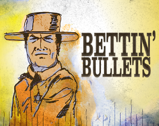 Bettin' Bullets by Radio James Games (James Kerr)