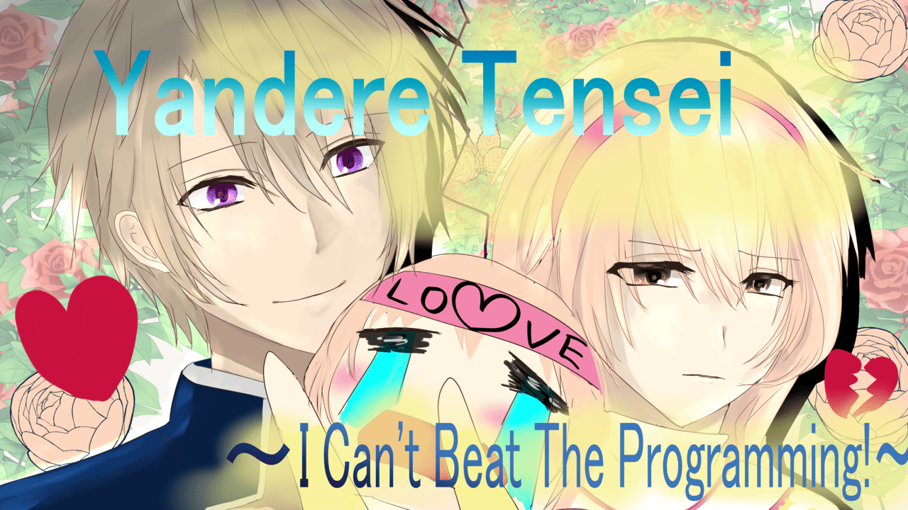Yandere Tensei ~I Can't Beat The Programming!~ by gmkz