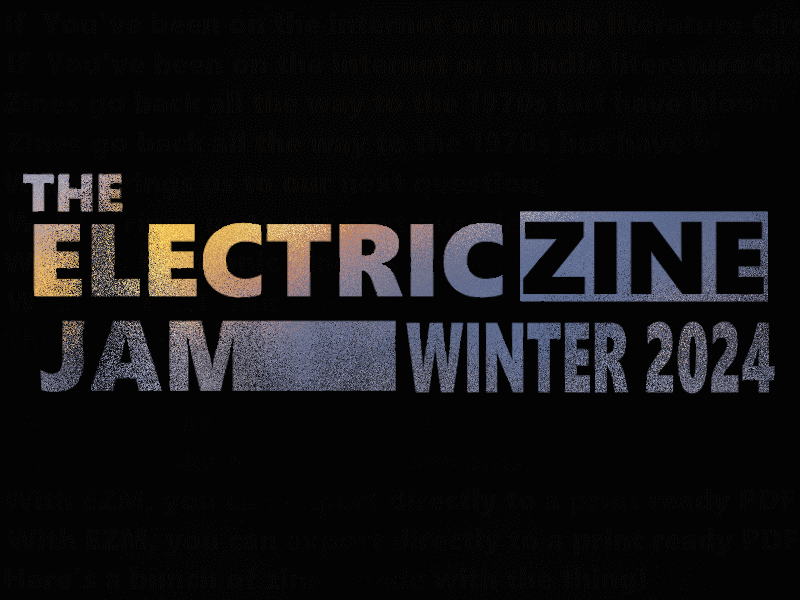 THE ELECTRIC ZINE JAM: WINTER 2024 - itch.io