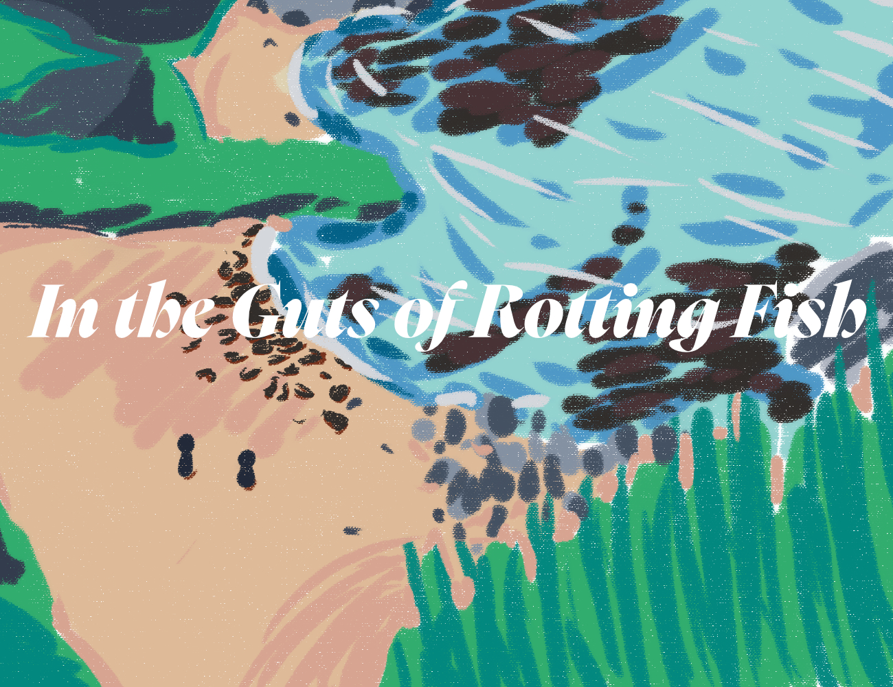 In the Guts of Rotting Fish by Just a Mia