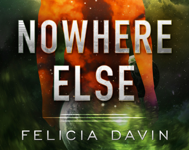 Nowhere Else (Nowhere, Book 3) by FeliciaDavin