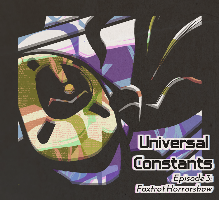 UNIVERSAL CONSTANTS- Episode 3 by homebrewdeviants