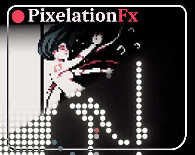 Pixelation Fx by ⚪ Null Tale 🎴 🌿