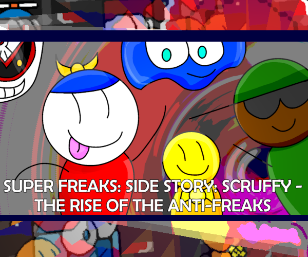 Super Freaks Side Story: Scruffy Minus: The Rise of the Anti-Freaks by ...