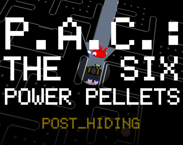 PAC: the Six Power Pellets by post_hiding
