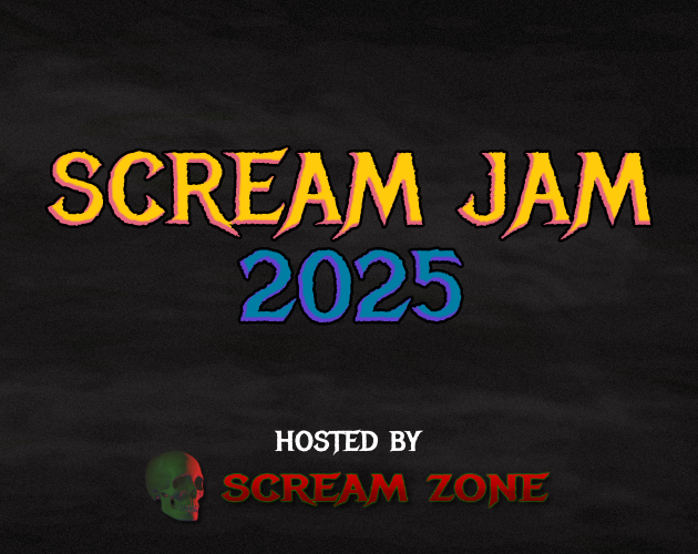 SCREAM JAM 2025 - itch.io