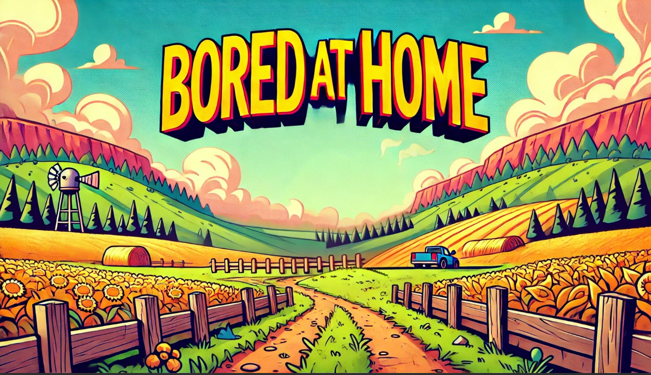 Bored At Home by Fluids-In-Games