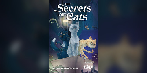 The Secrets of Cats • A World of Adventure for Fate Core by evilhat
