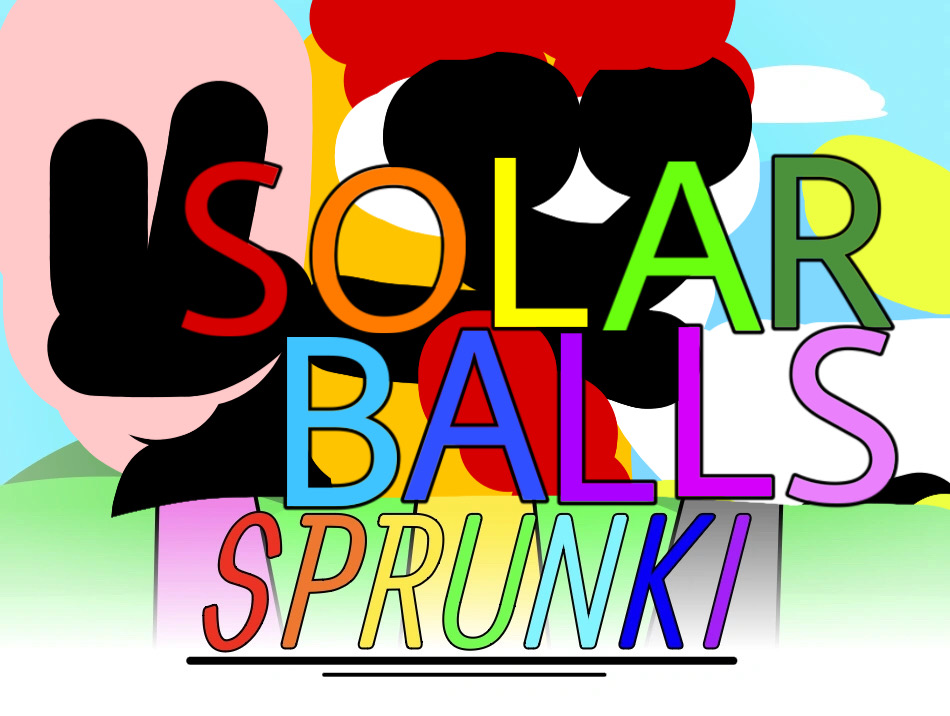 Solarballs sprunki by Solarballs sprunki
