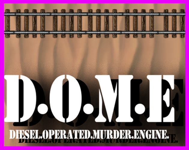 D.O.M.E - Diesel Operated Murder Engine by RUOK
