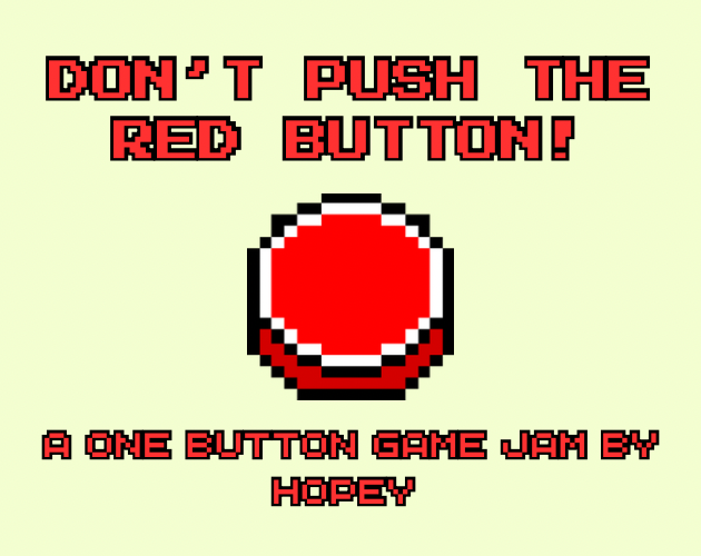 DON'T PUSH THE RED BUTTON! by WiseHopey