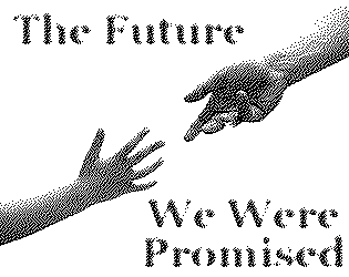 The Future We Were Promised by Anna Anthropy