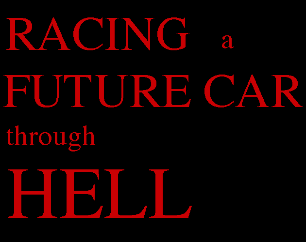 RACING a FUTURE CAR through HELL by Caelan c._.ɔ