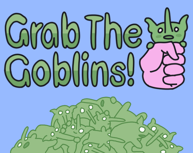 Grab The Goblins! by NoBones