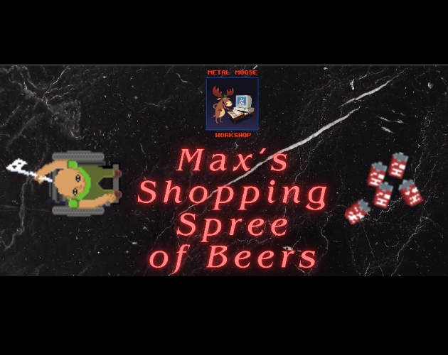 Max's Shopping Spree of Beers by Metal Moose Workshop