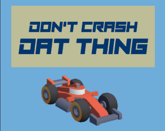 Don't Crash Dat Thing by haas